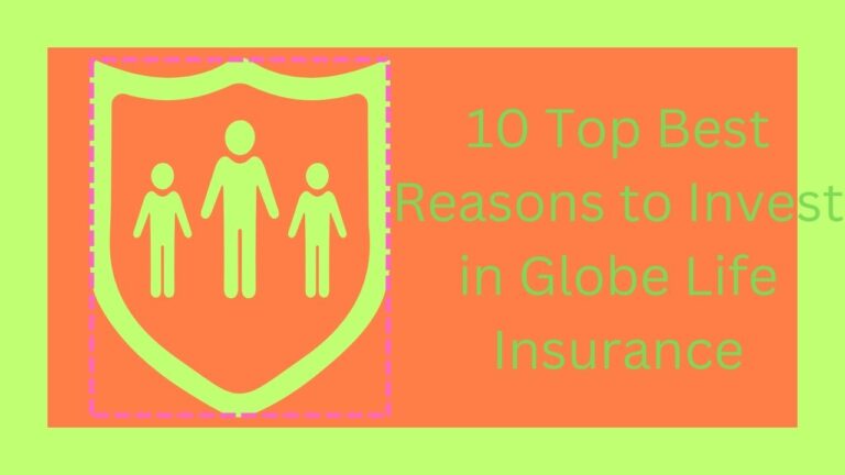 10 Top Best Reasons to Invest in Globe Life Insurance.Globe Life ...